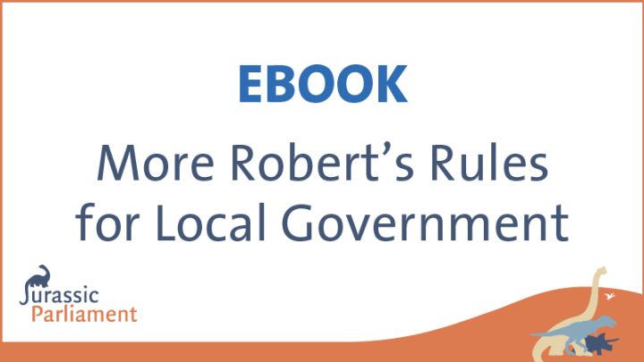 Ebook - More Robert's Rules for Local Governments - Jurassic Parliament